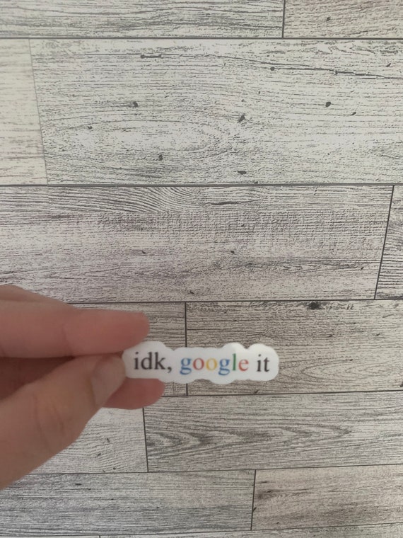 Sticker IDK Google It Funny Humor Google Search Engine - Etsy