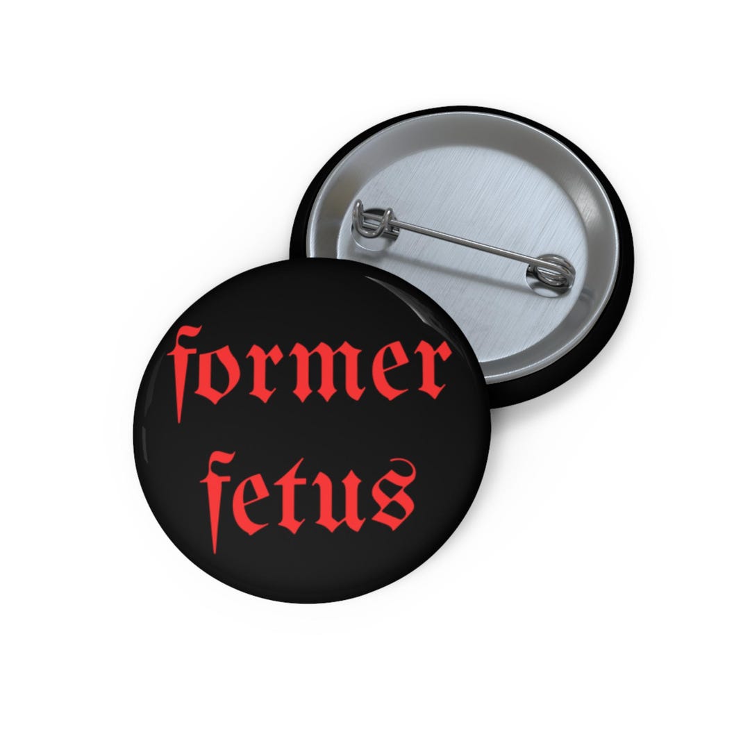Former Fetus Pro Life Pin Button - Etsy