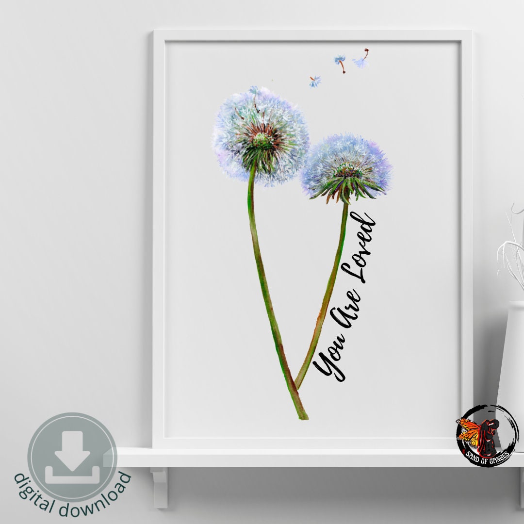 You Are Loved Printable, Dandelion Wall Art, Love Print, Dandelion ...
