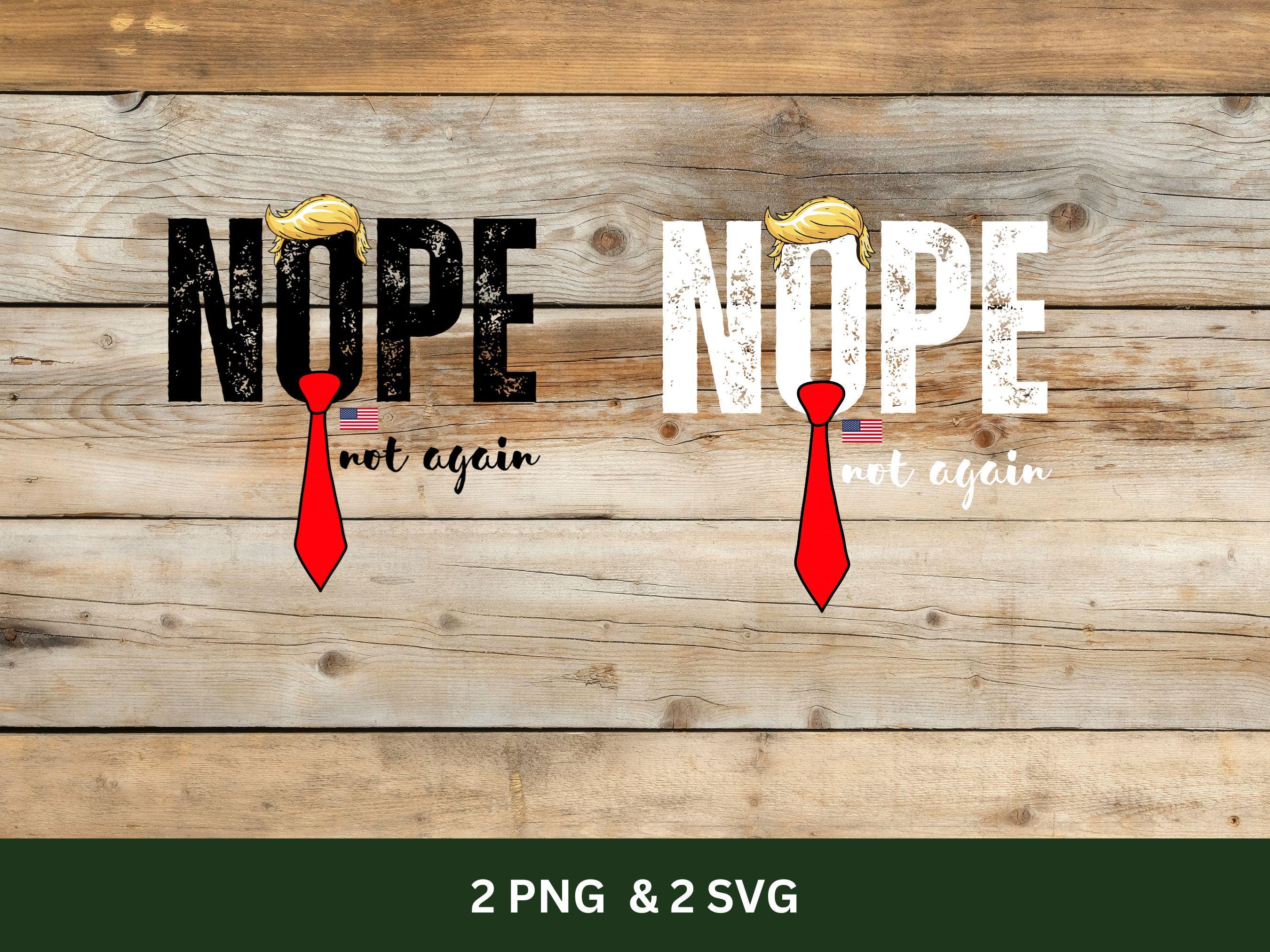 Nope Not Again Png, Digital Download Trump 2024, USA Flag, President ...