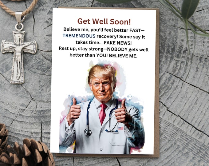 Trump GET WELL Card,"i'll Make You Feel Great Again",get Well for ...