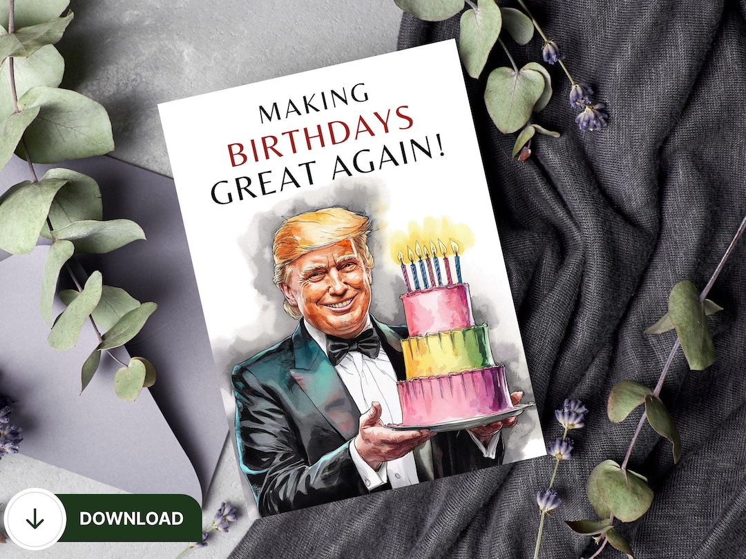 Printable Trump Making Birthdays Great Again, With Cake and Candle ...