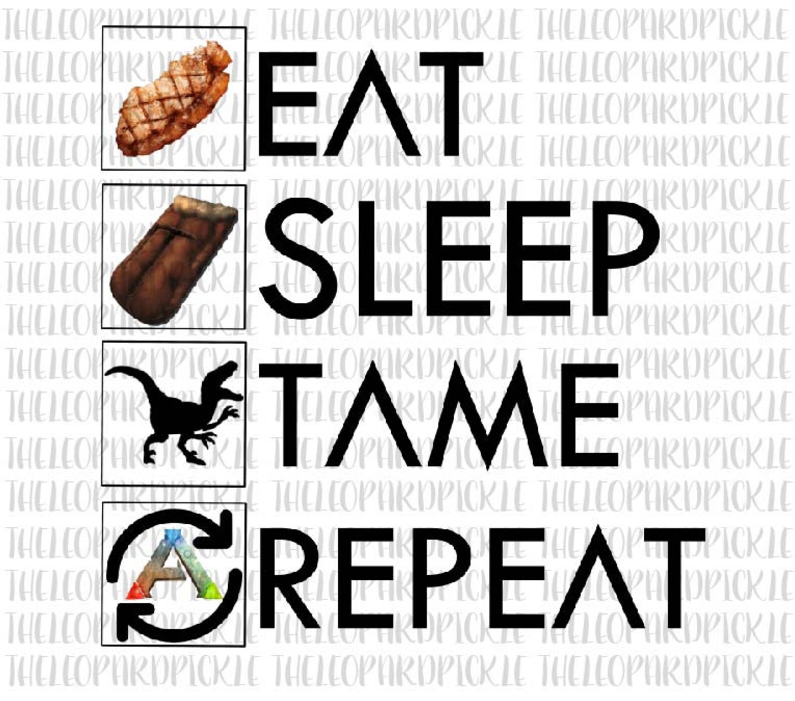 Eat, Sleep, Tame, Repeat, Gaming, Survival Evolved DIGITAL DESIGN PNG ...