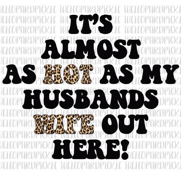 Its Almost As Hot As My Husbands Wife Svg Etsy