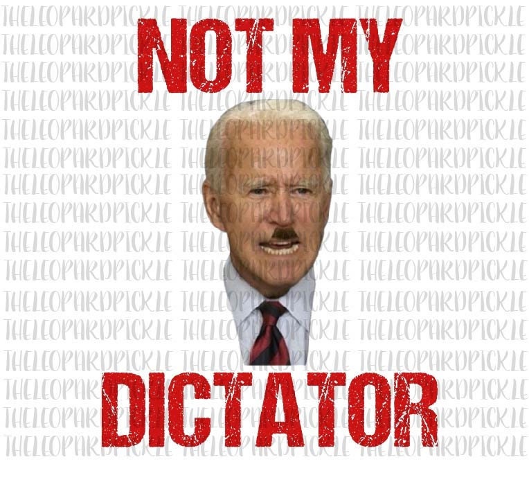 Not My Dictator, Biden DIGITAL DESIGN PNG File for Sublimation - Etsy