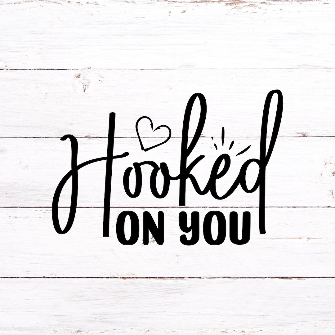 Hooked on You SVG PNG Ready to Cut SVG Fishing Svg Fishing Png Fishing ...