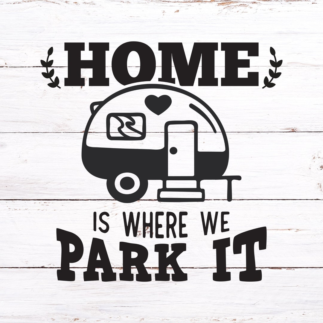 Home Is Where You Park It SVG Home Is Where SVG Park It Etsy home-is-where-you-park-it-svg-home-is-where-svg-park-it-etsy