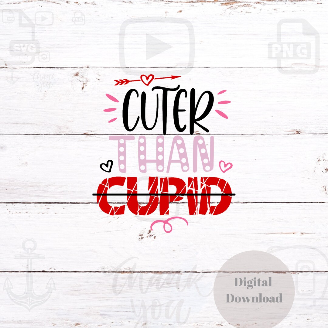 Cuter Than Cupid Valentine PNG Valentine Clip Art Ready to Download SVG ...