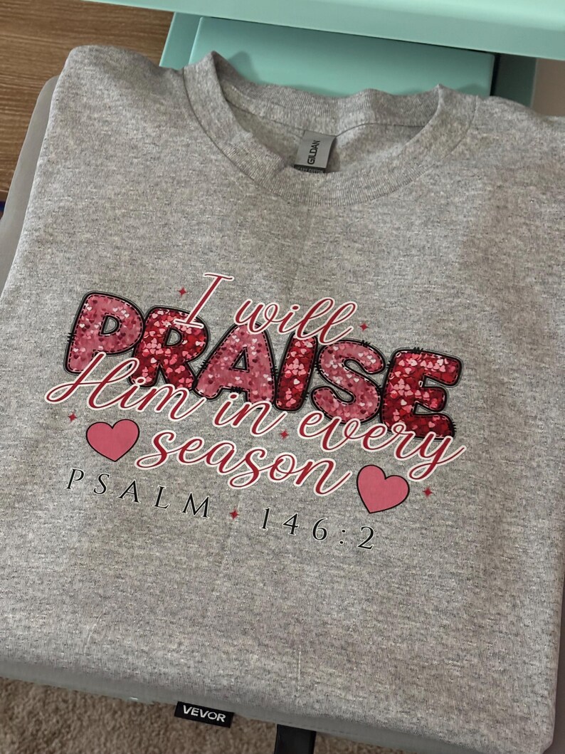 I Will Praise Him in Every Season Valentines Day Tshirt Design - Etsy