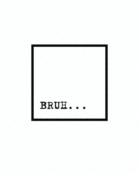 Bruh Png Bruh Typewriter Font PNG File for Sublimation Bruh | Etsy