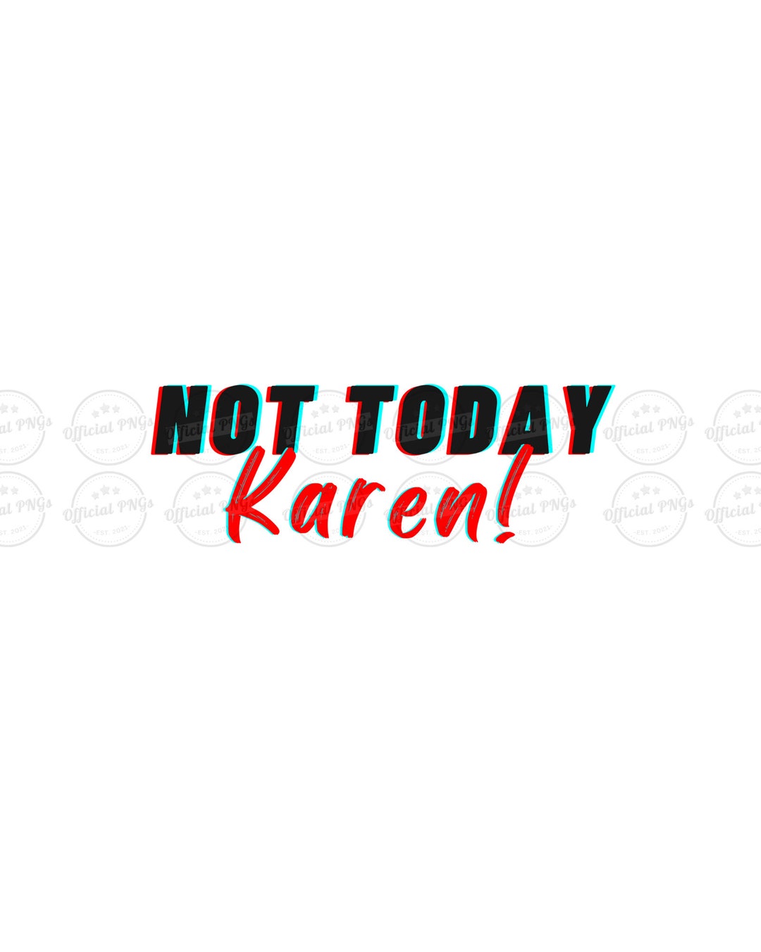 Not Today Karen Png, Don't Be a Karen, Not Today Png, Karen Shirt PNG ...