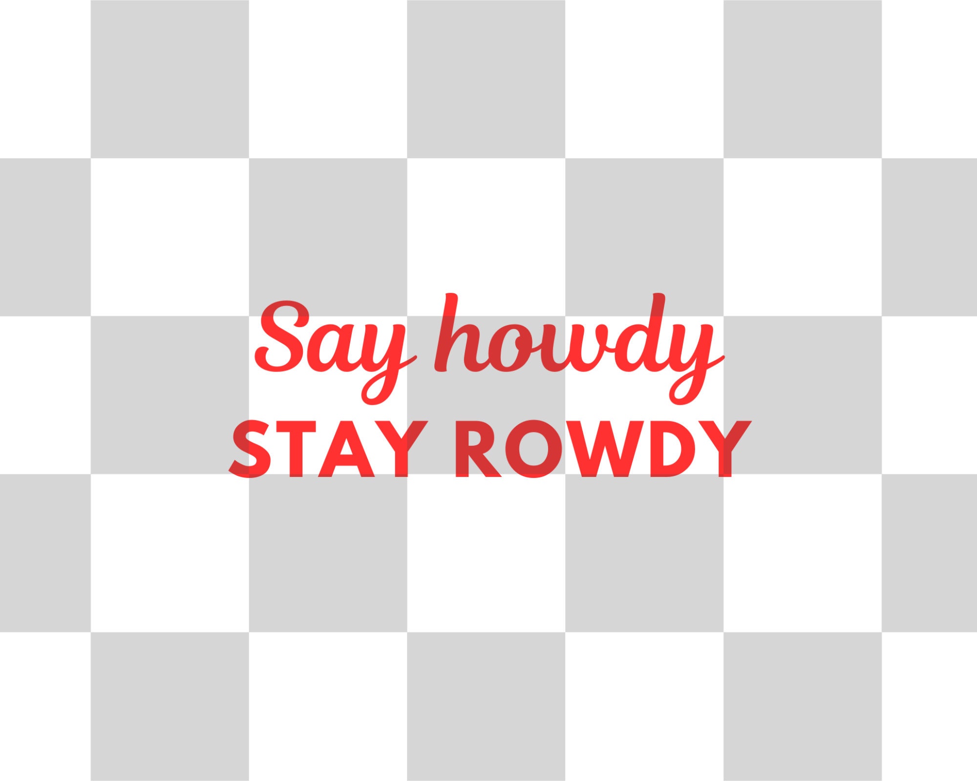 Say Howdy Stay Rowdy Western PNG, Western SVG, Western Digital Download ...