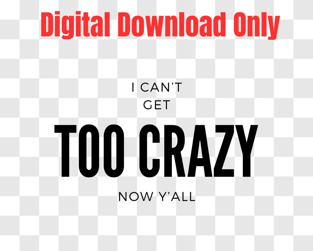 Can't Get Too Crazy Now Yall PNG, Fun PNG, Trendy PNG - Etsy