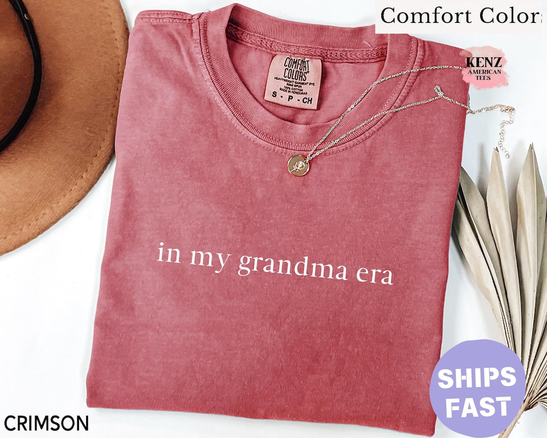 Comfort Colors® in My Grandma Era Shirt, Nana Gift, Gift for Grandma ...