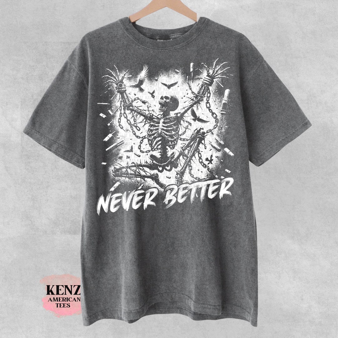 Skeleton Never Better T-shirt, Skeleton Graphic Shirt, Halloween Party ...