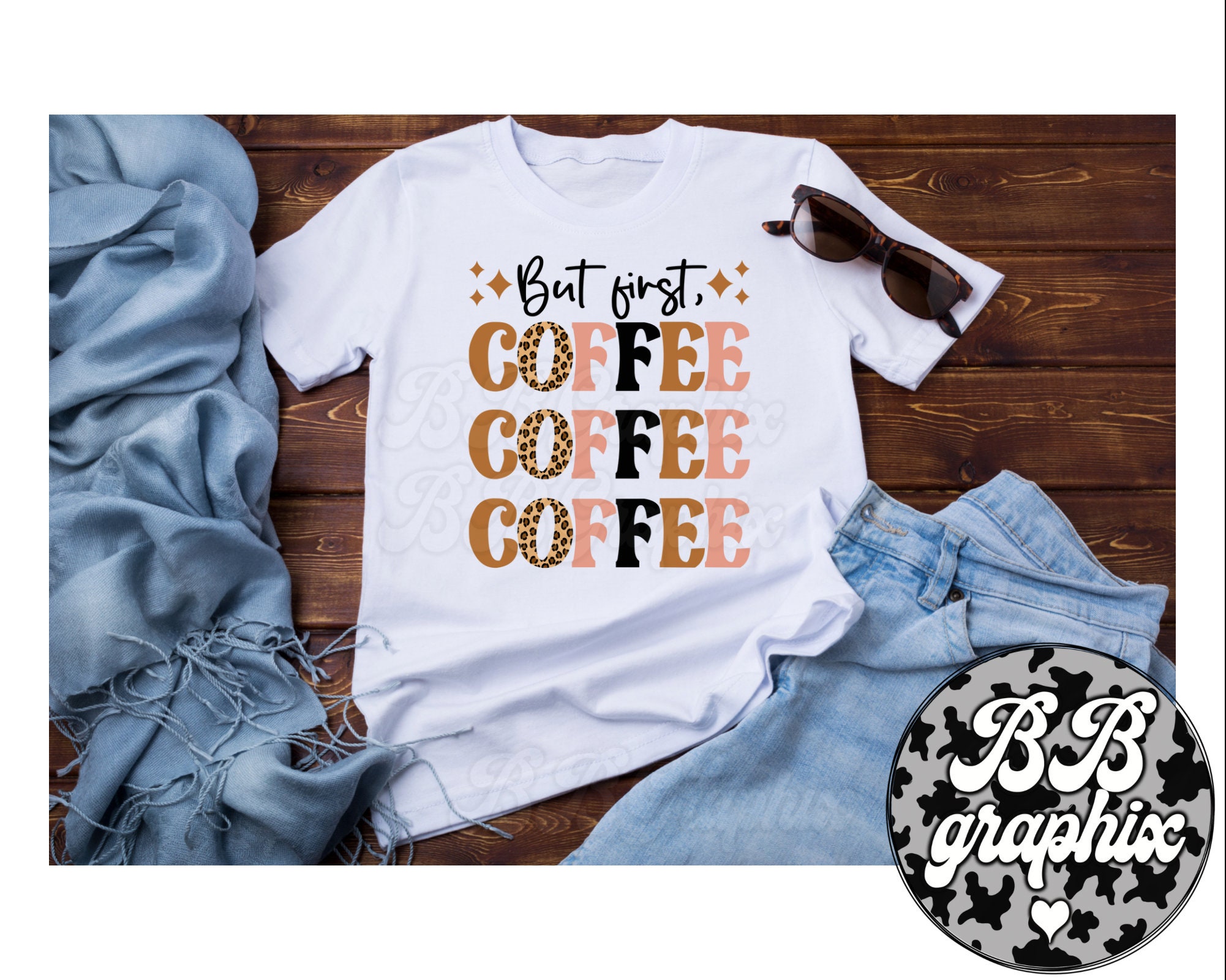 But First Coffee PNG, Leopard Coffee Sublimation, Coffee Stacked Design ...