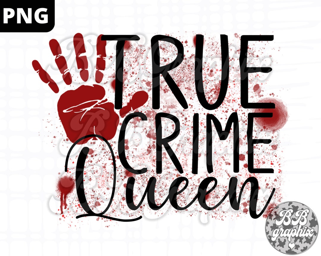 True Crime Queen PNG, True Crime Printable, True Crime Junkie Design ...