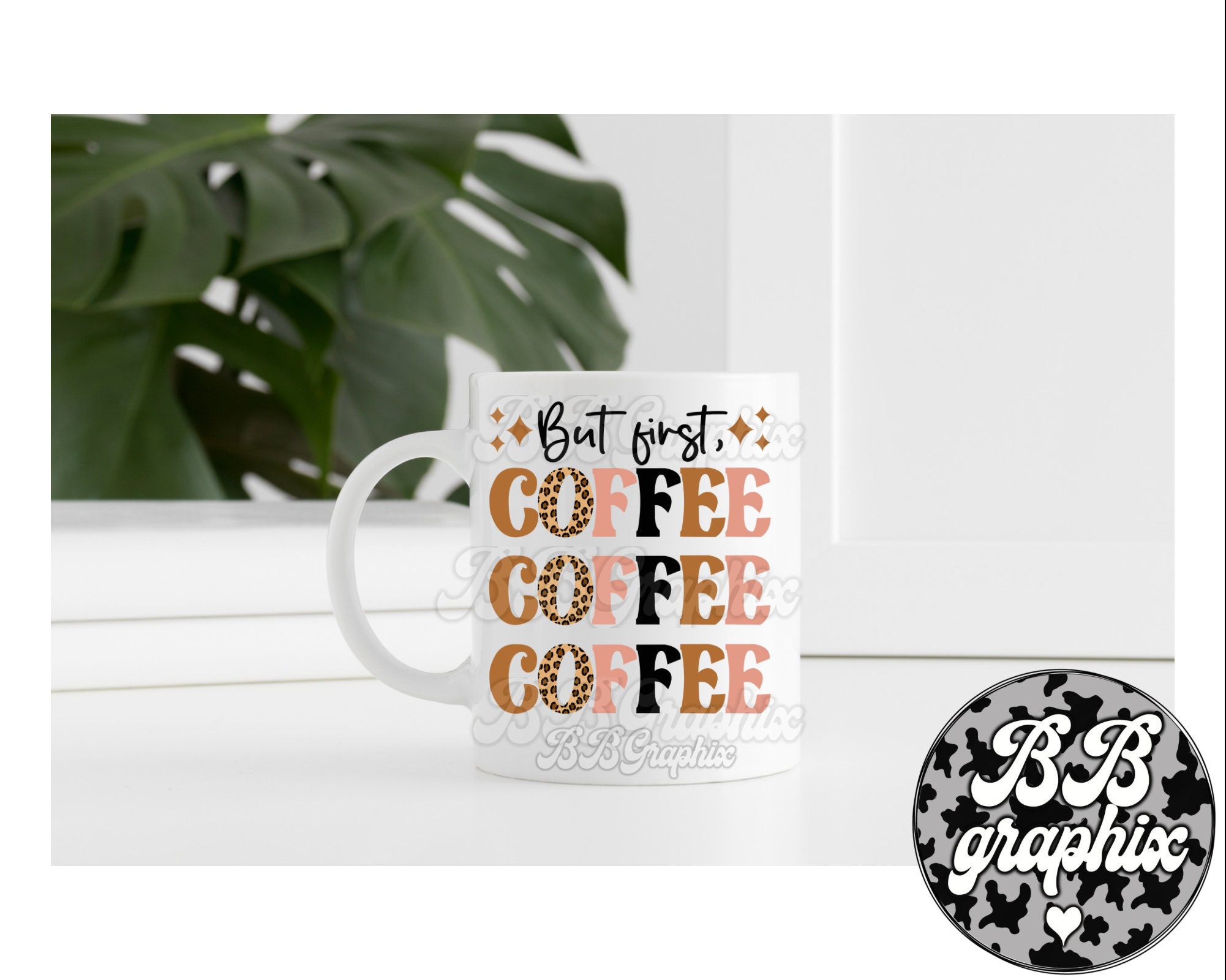 But First Coffee PNG, Leopard Coffee Sublimation, Coffee Stacked Design ...