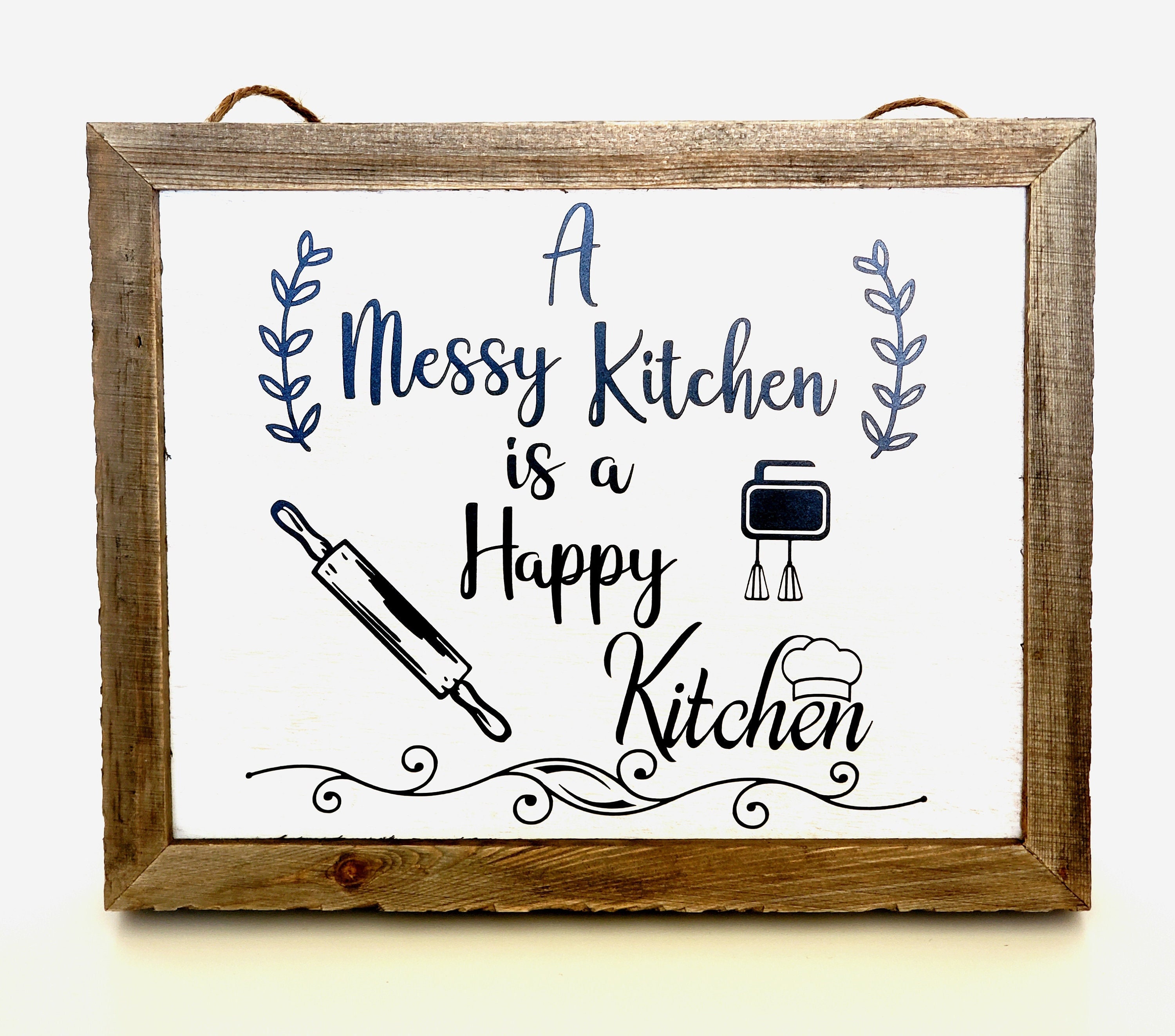 Kitchen Sign, A Messy Kitchen is a Happy Kitchen Wall Sign, Wall Plaque ...