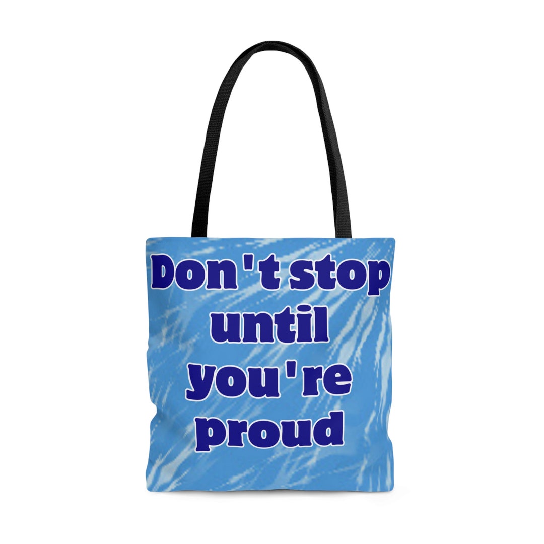 Tote Bag-don't Stop Until You're Proud... Bookbag, Grocery Bag, Bff ...