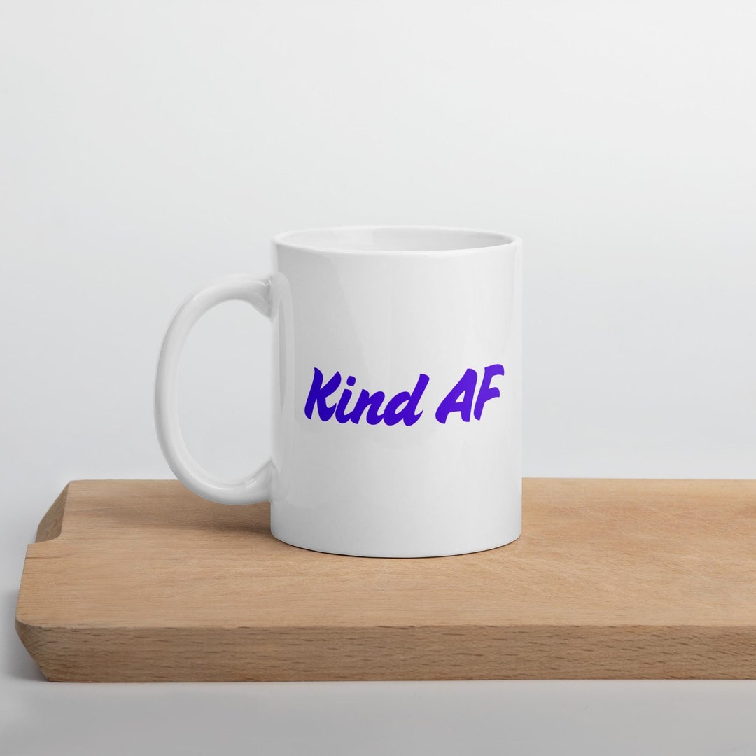 Kind AF White Glossy Mug - Etsy