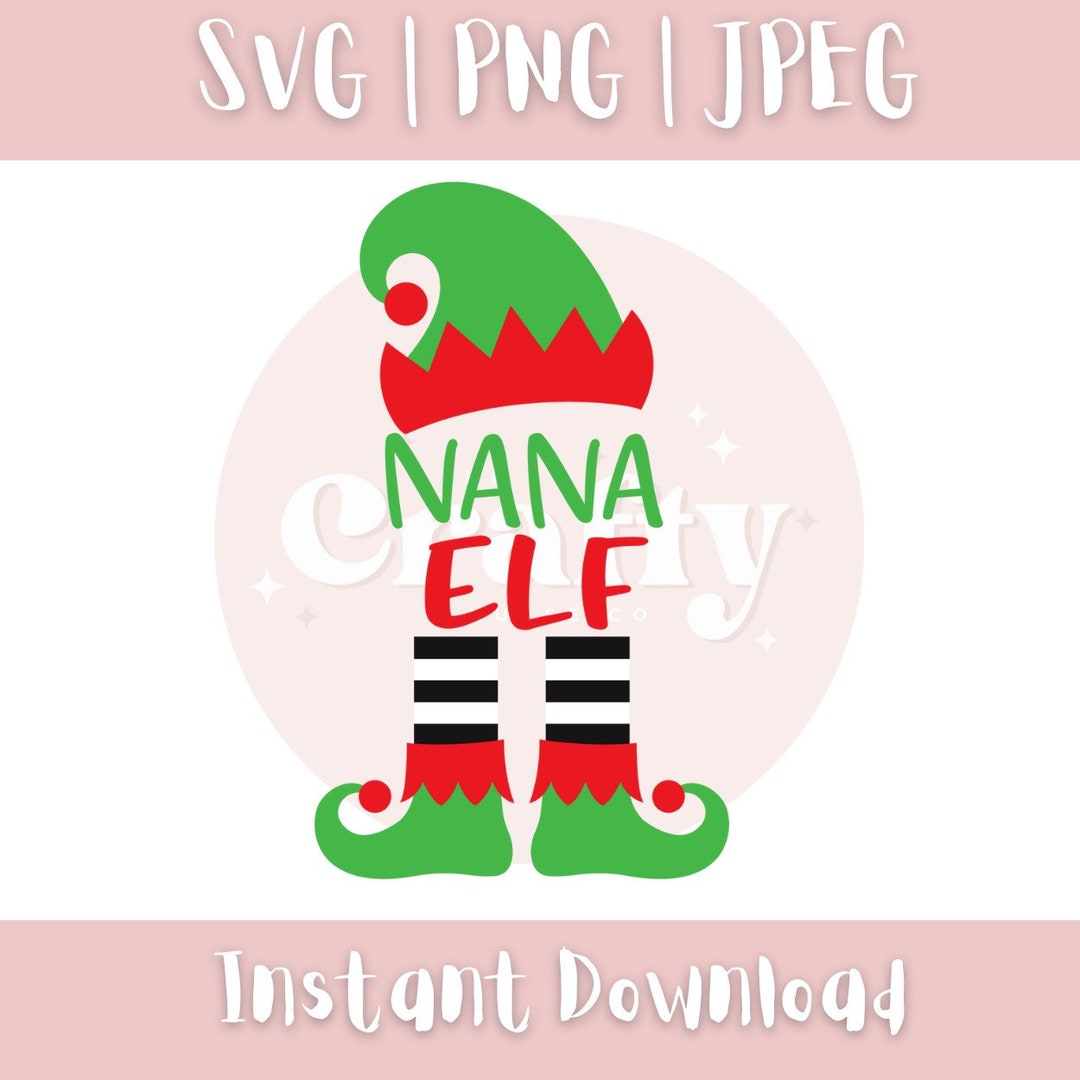 Nana Elf Christmas File Instant Download File for Cricut SVG PNG JPEG ...