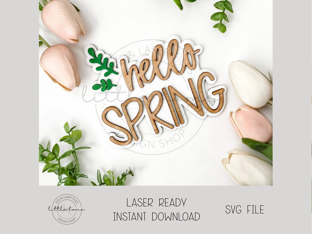 Hello Spring Svg, Spring Laser Cut File, Spring Glowforge Files ...
