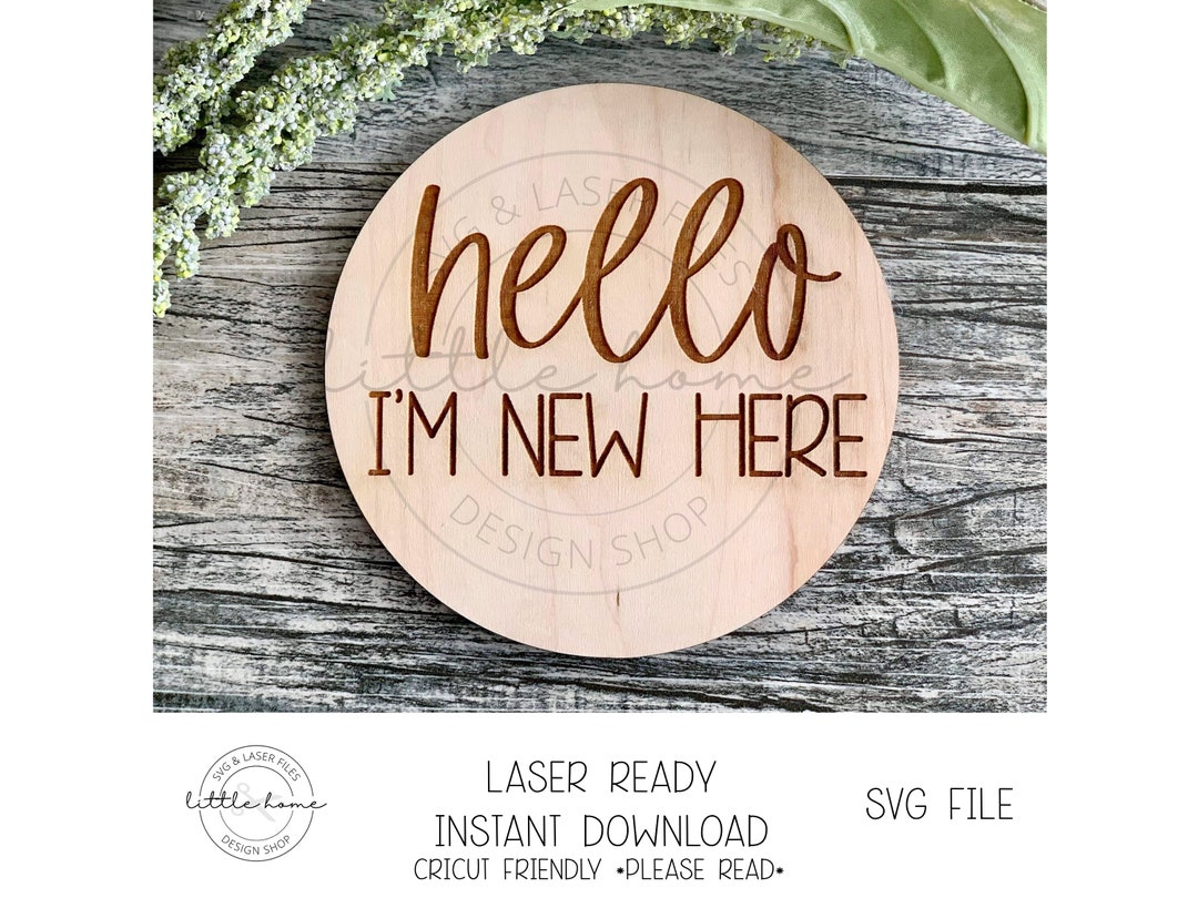 Hello I'm New Here Sign Laser File, Baby Birth Announcement Sign SVG ...