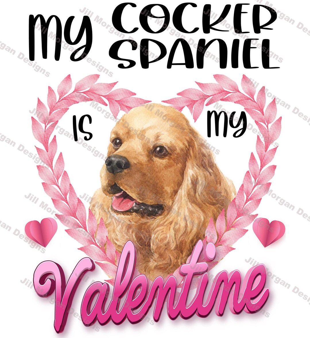 My Cocker Spaniel is My Valentine Sublimation PNG / JPG Digital ...
