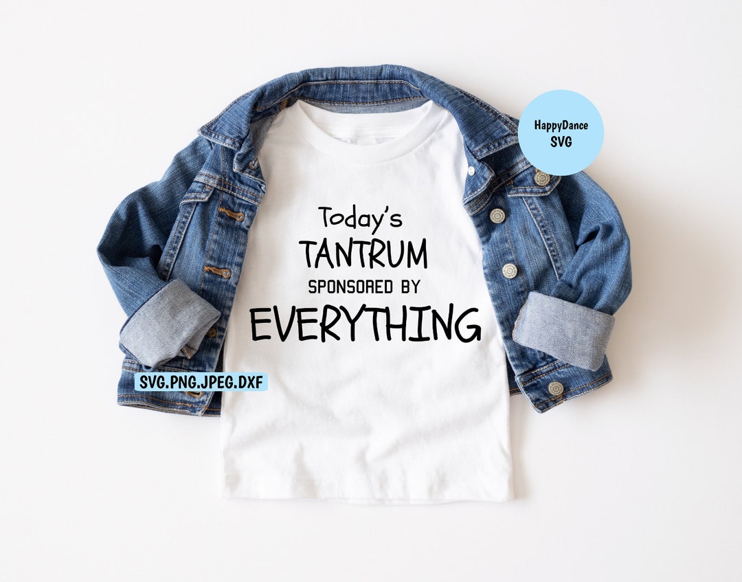 Today's Tantrum Sponsored by EVERYTHING SVG Digital Download-includes ...