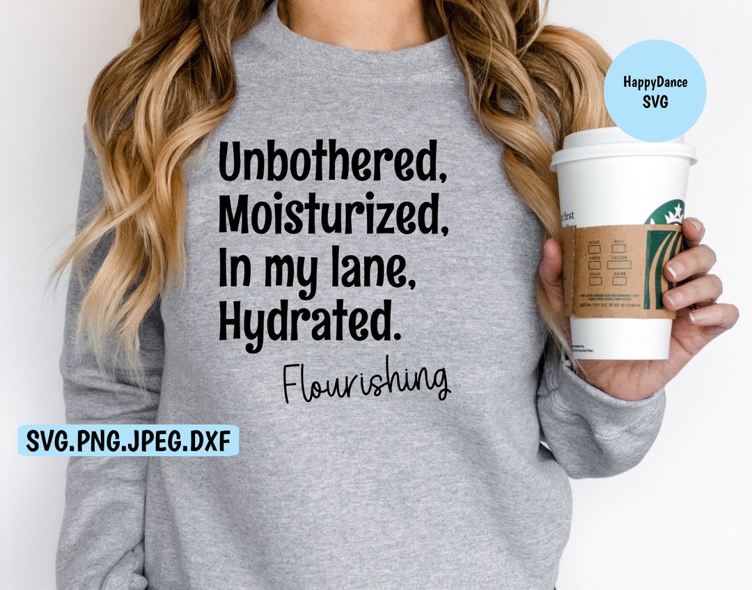 Unbothered, Moisturized, in My Lane Flourishing SVG |digital Download ...