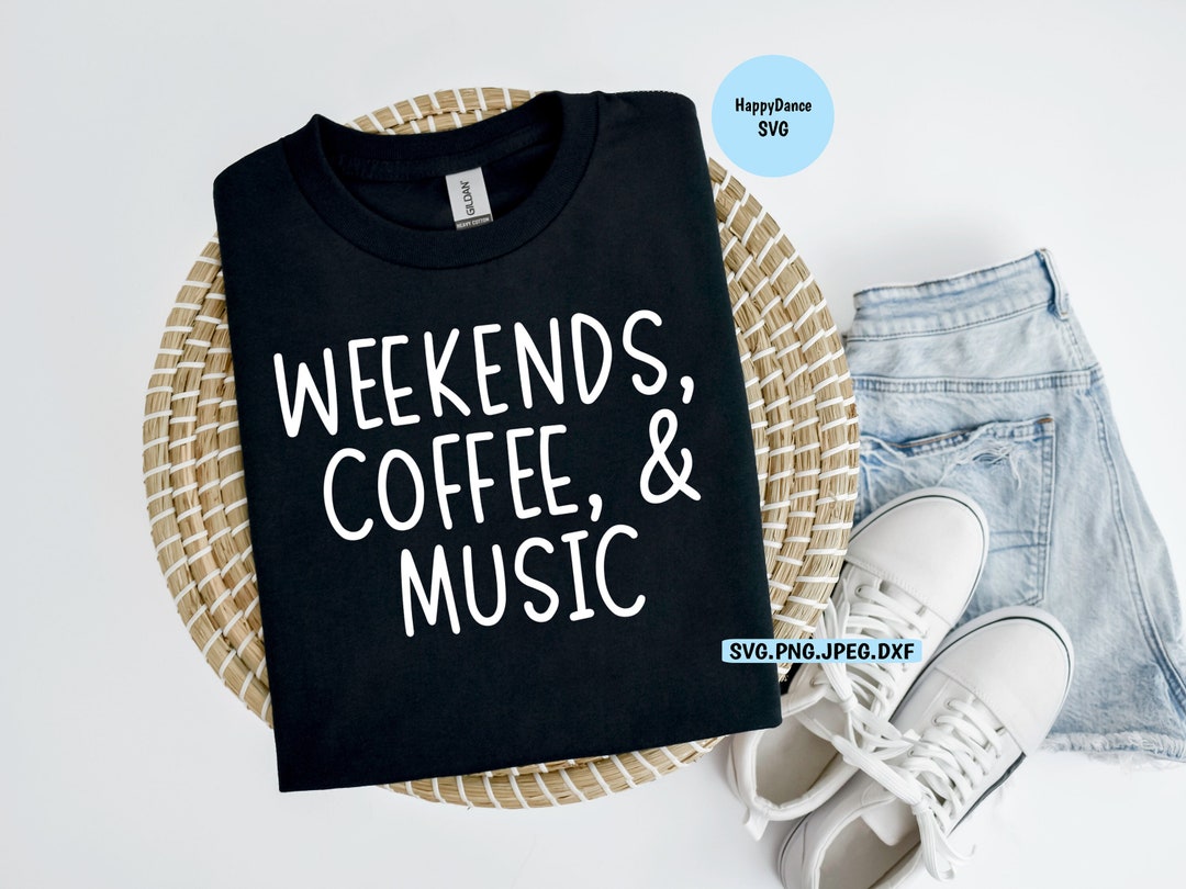 Music | Songs | Weekends, Coffee, and Music. SVG Digital Download-svg ...