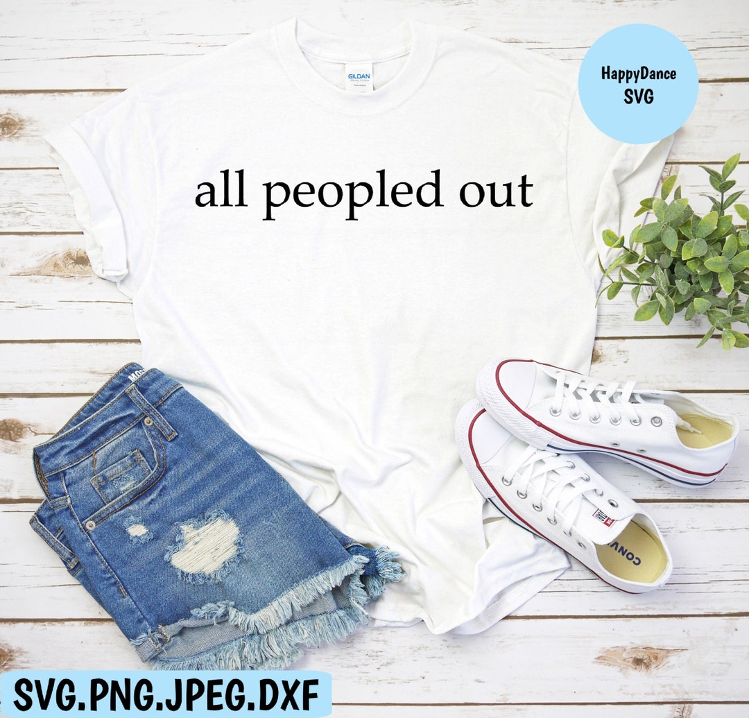 All Peopled Out SVG Digital Download-includes Svg, Jpeg, Dxf, and Png ...