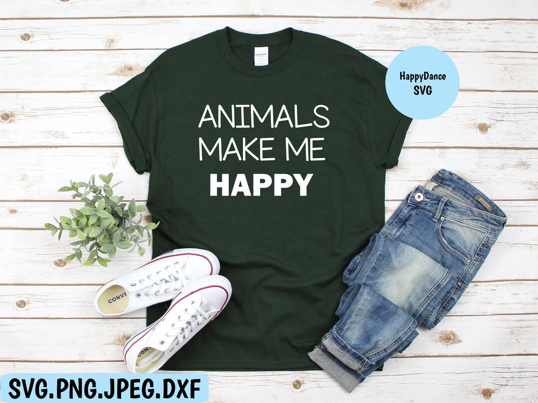 Animals Make Me Happy SVG Digital Download-includes Svg, Jpeg, Dxf, and ...