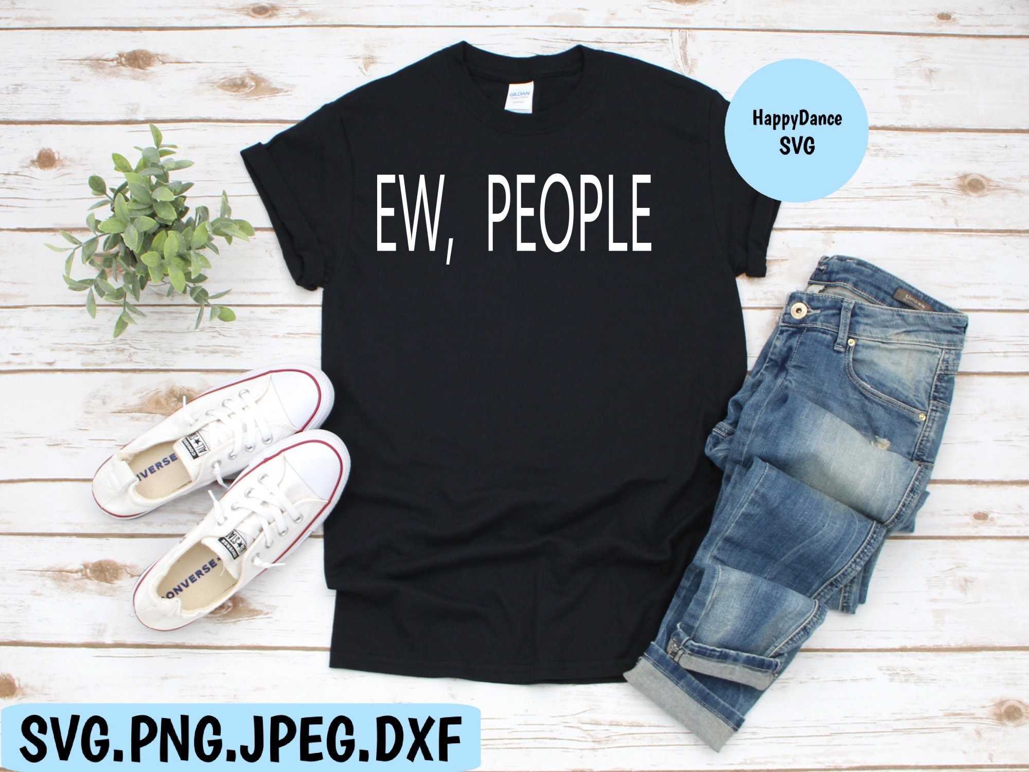 Ew, People SVG File for Cricut PNG to Make Funny Shirt Digital Download ...
