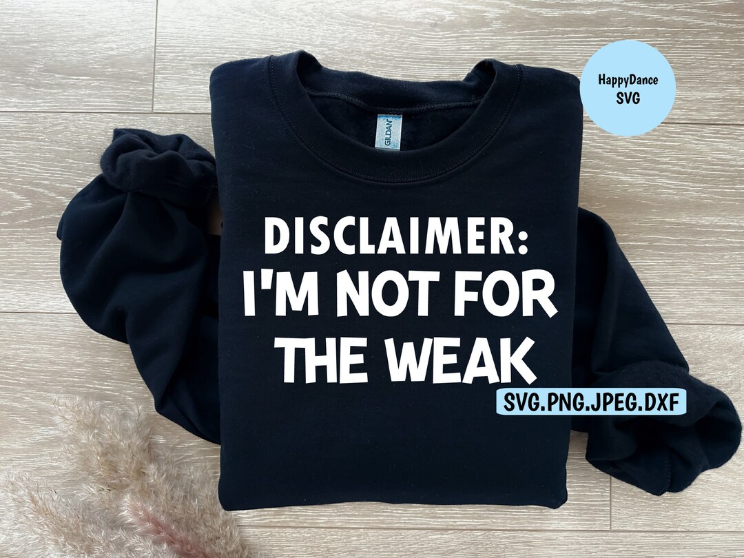 Disclaimer: I'm Not for the Weak SVG Digital Download-includes Svg ...