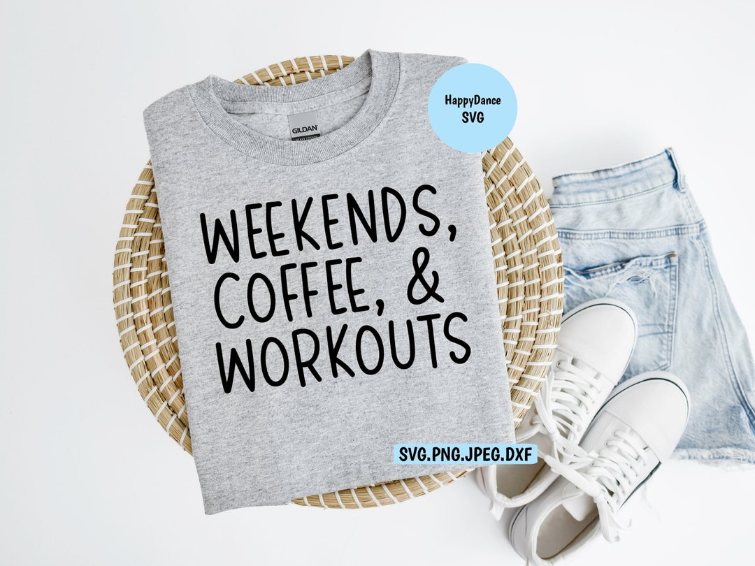 Workouts | Weekends, Coffee, and Workouts. SVG Digital Download-svg ...