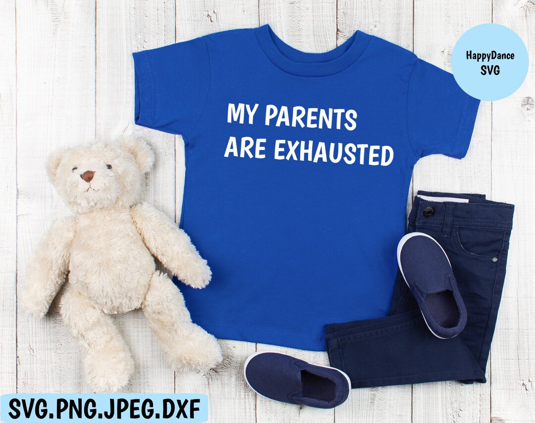 My Parents Are Exhausted SVG Digital Download-includes Svg, Jpeg, Dxf ...