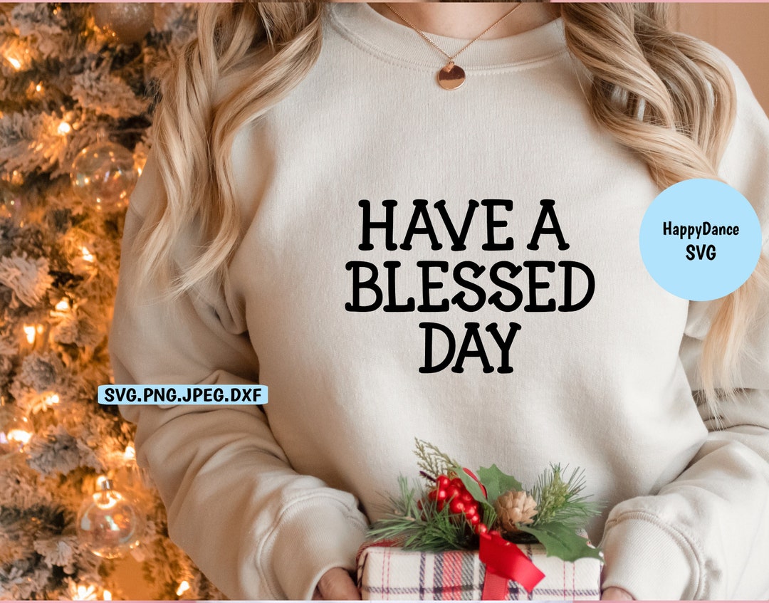 Have a Blessed Day SVG PNG | Christian | Easter | Holidays ...