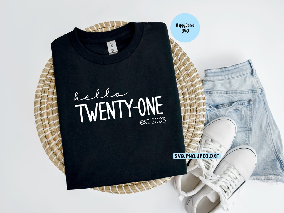 Hello Twenty-one SVG File | 21 | Birthday | Est 2003 | 21st Birthday ...