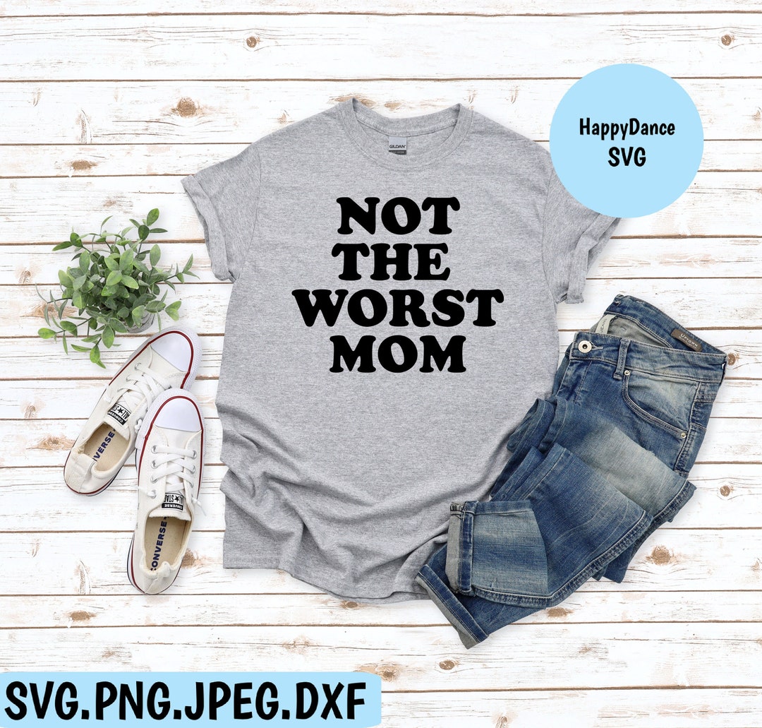 Not the Worst Mom SVG | Funny Mom Mama SVG PNG | Shirts | Mugs | Gift ...