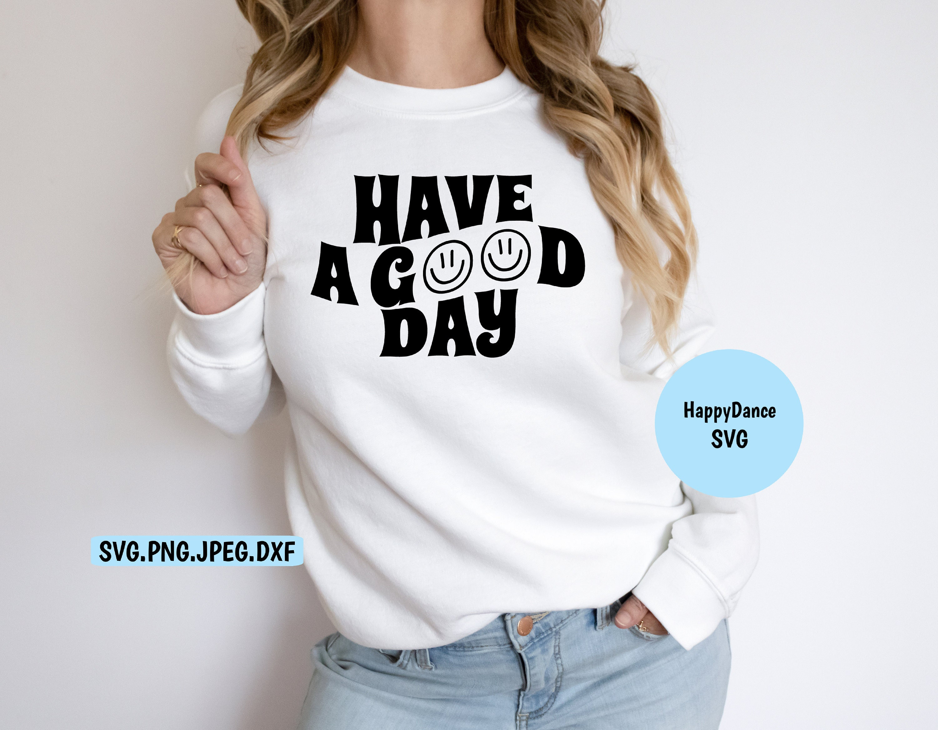 Have a Good Day SVG Digital Download-includes Svg, Jpeg, Dxf, and Png ...