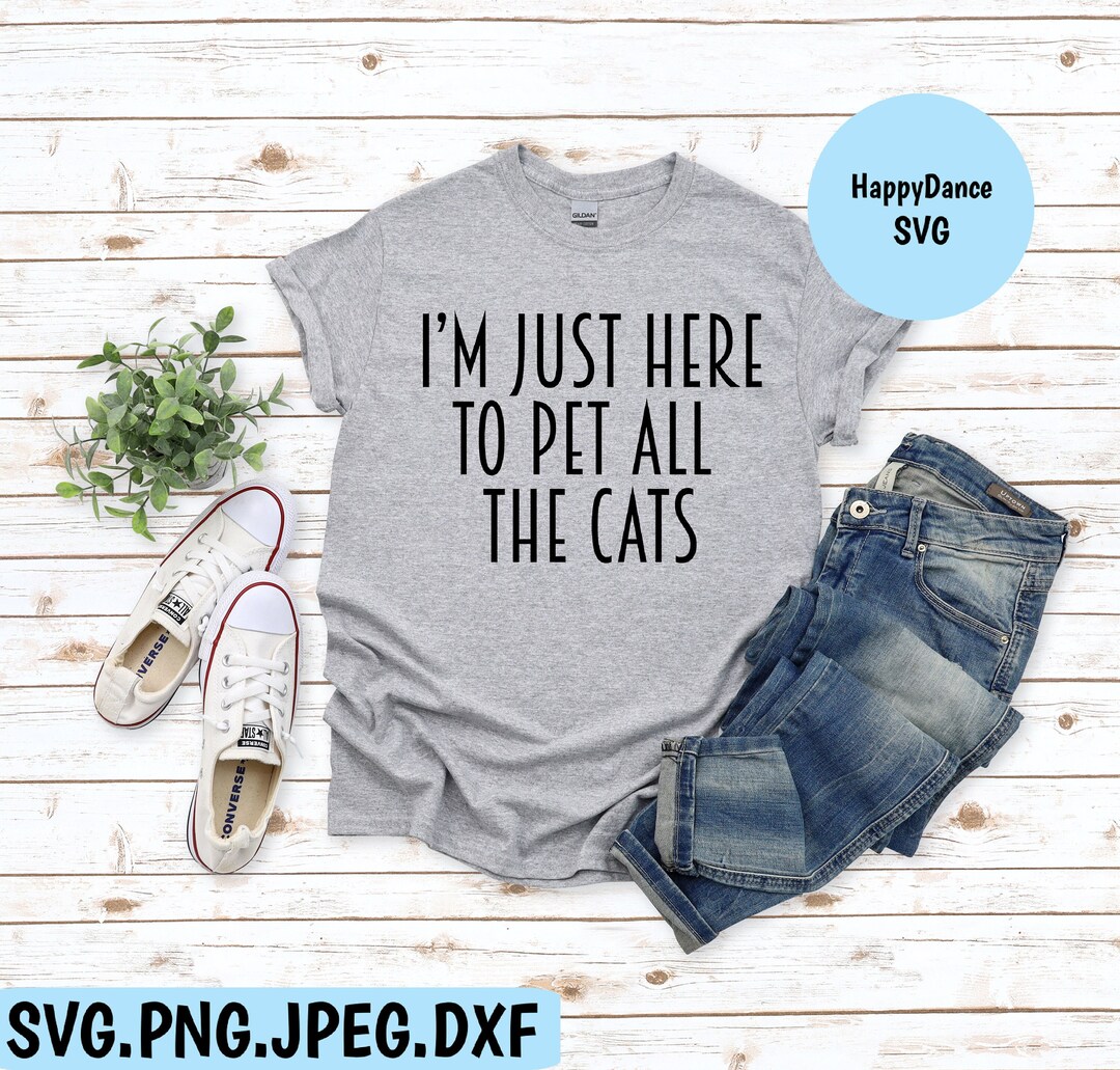Cat SVG | Cats | I'm Just Here to Pet All the Cats SVG Digital Download ...