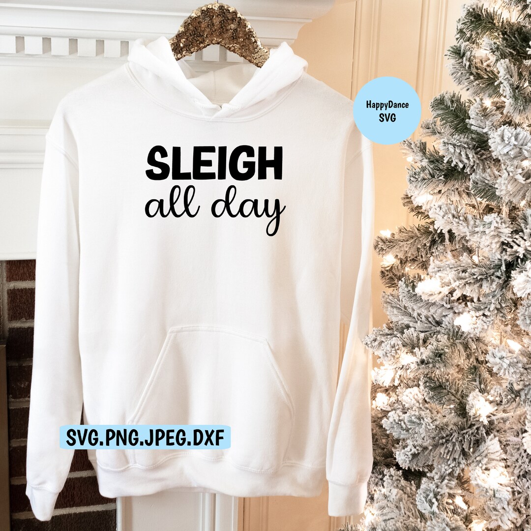 Sleigh All Day SVG Digital Download-includes Svg, Jpeg, Dxf, and Png ...