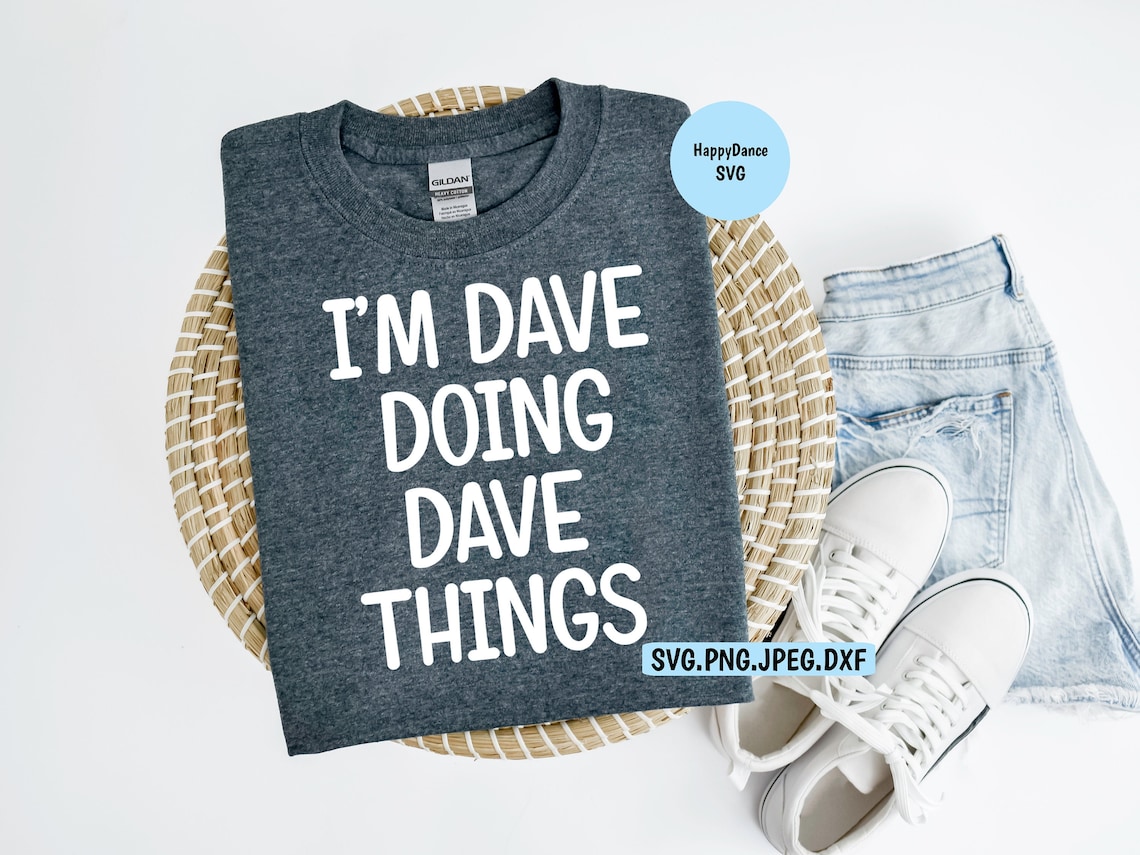 I'm Dave Doing Dave Things SVG | Digital Download-includes Svg, Jpeg ...