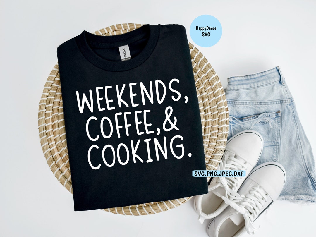 Cooking | Weekends, Coffee, and Cooking. SVG Digital Download-svg, Jpeg ...