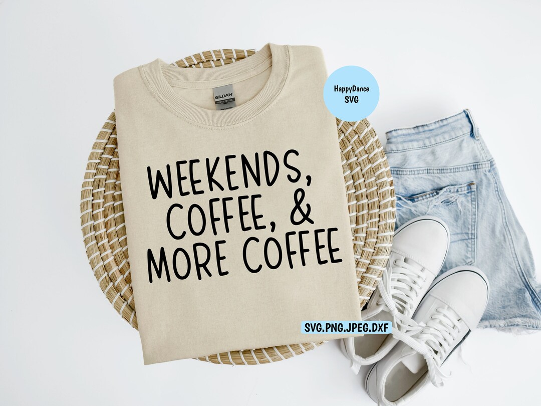Coffee | Weekends, Coffee, and More Coffee Svg Png Jpeg | Digital ...
