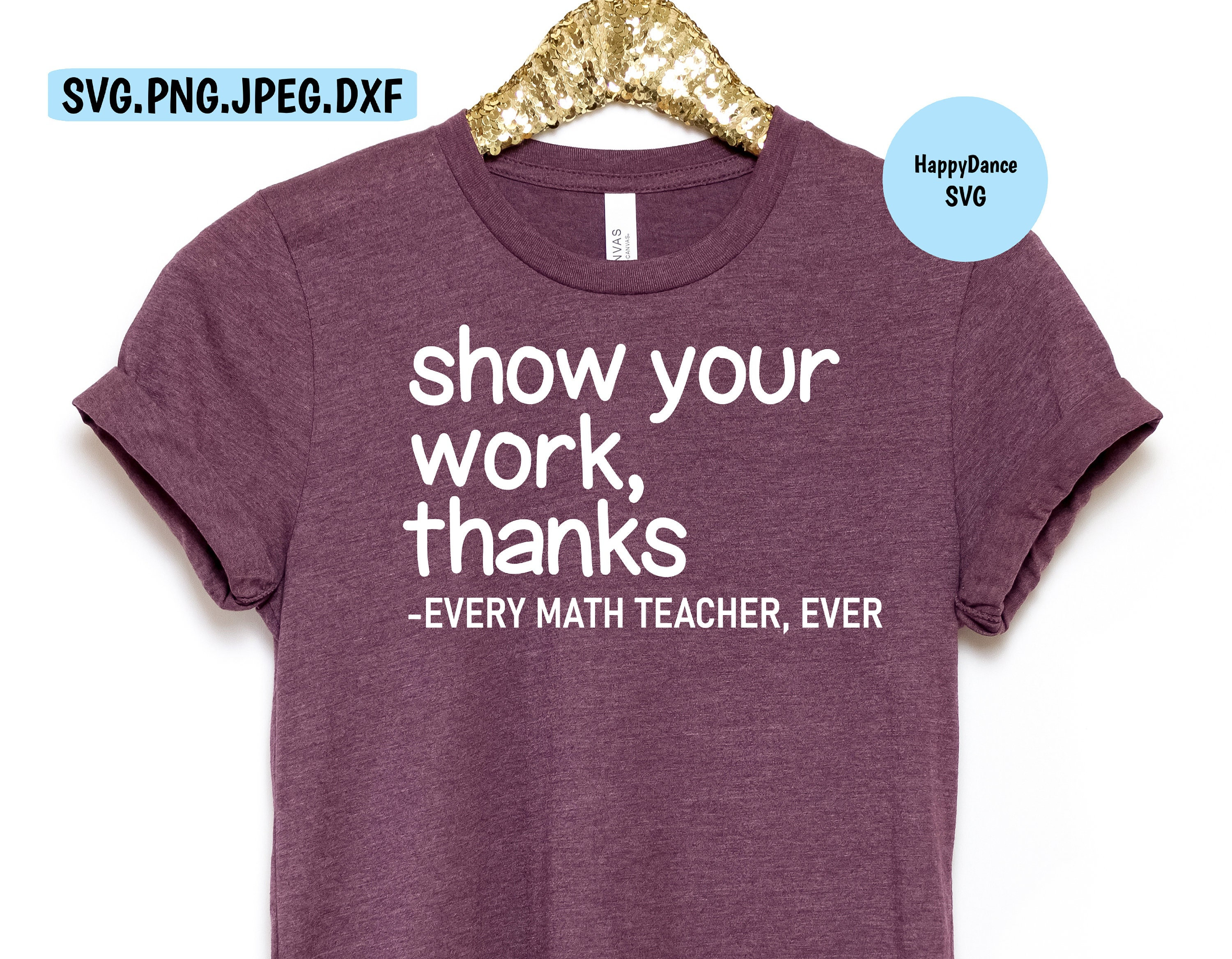 Teacher SVG Funny Teacher SVG Teacher Shirt Mug Show Your Work, Thanks ...