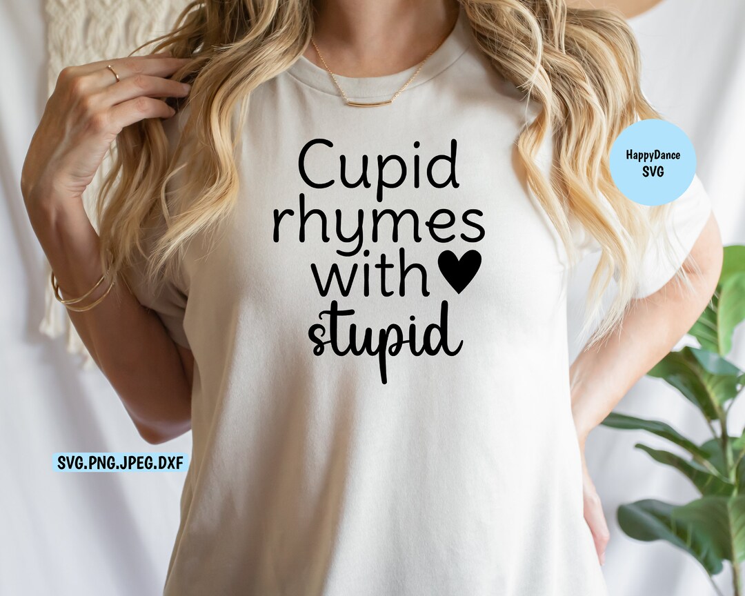 Cupid Rhymes With Stupid SVG Digital Download-includes Svg, Jpeg, Dxf ...