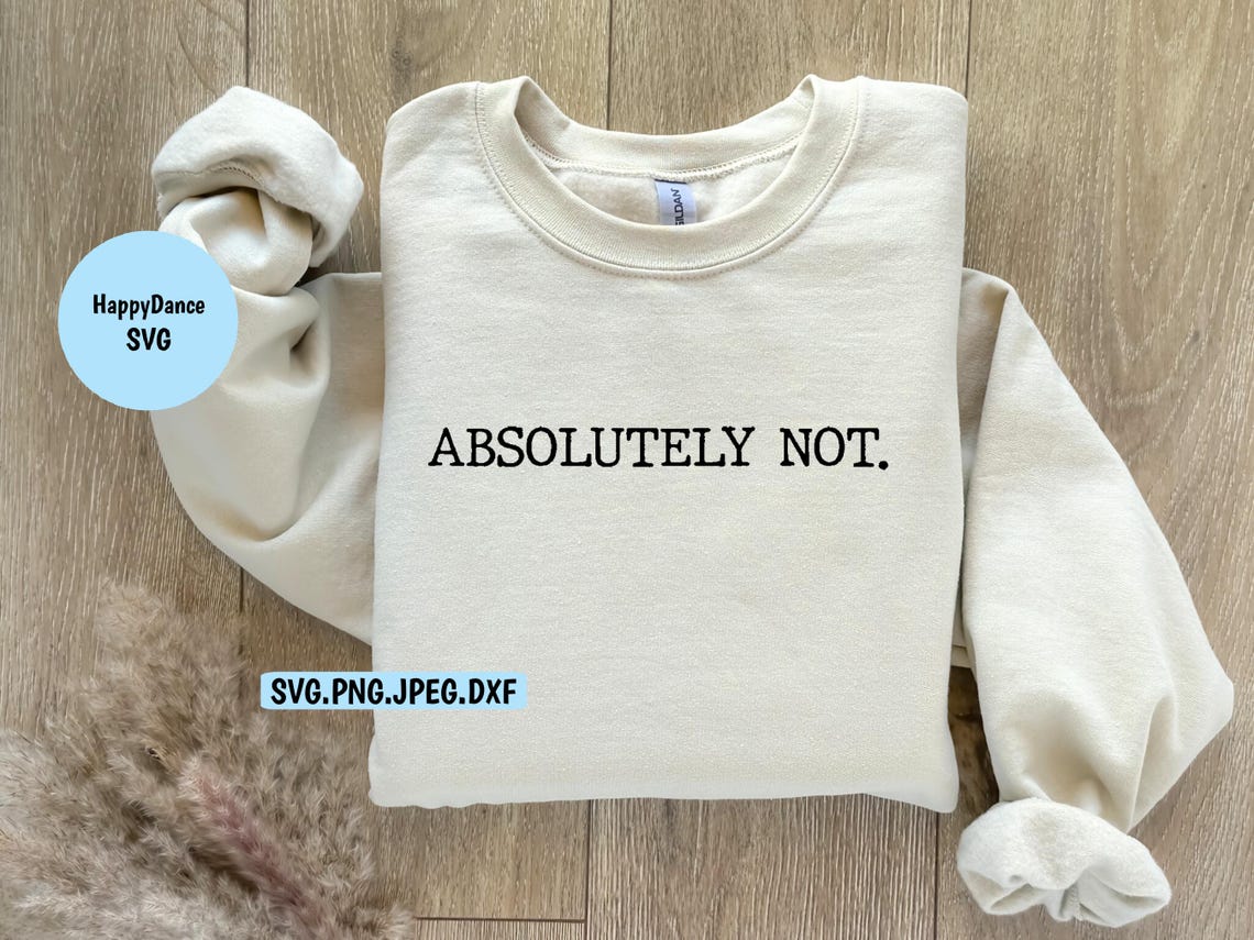 Absolutely Not SVG, Absolutely Not Shirt, No More, 2025, Boundaries ...